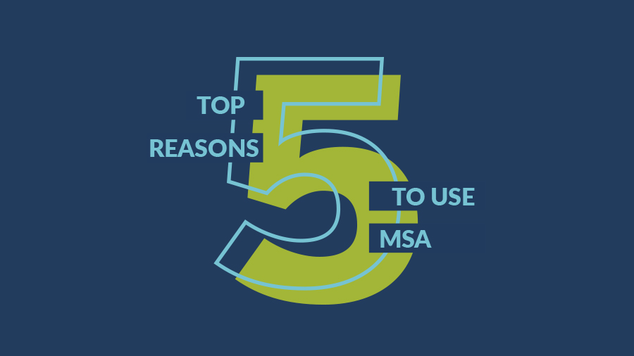 Top 5 Reasons to Use MSA